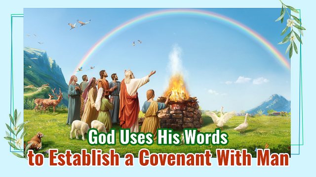 God Uses His Words to Establish a Covenant With Man | GOSPEL OF THE ...