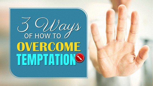 3 Ways of How to Overcome Temptation