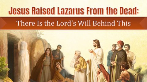 Jesus Raised Lazarus From the Dead: There Is the Lord’s Will Behind This