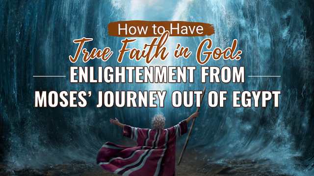 Moses in the Bible: God’s Will Behind Moses’ Journey Out of Egypt