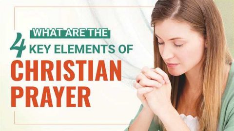 What Are the 4 Key Elements of Christian Prayer