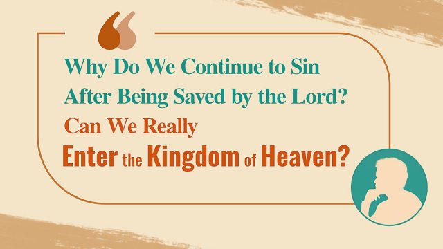 Why Do We Continue to Sin After Being Saved by the Lord?