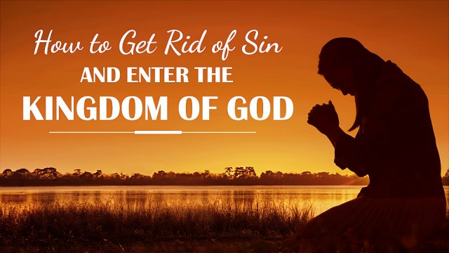 How to Get Rid of Sin and Enter the Kingdom of God