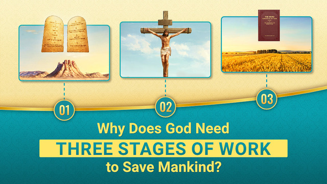 Why Does God Need Three Stages of Work to Save Mankind? | GOSPEL OF THE ...