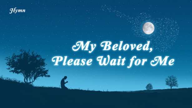 Praise Song My Beloved, Please Wait for Me | GOSPEL OF THE DESCENT OF ...