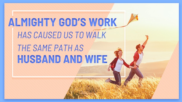 Almighty God’s Work Has Caused Us to Walk the Same Path as Husband and ...
